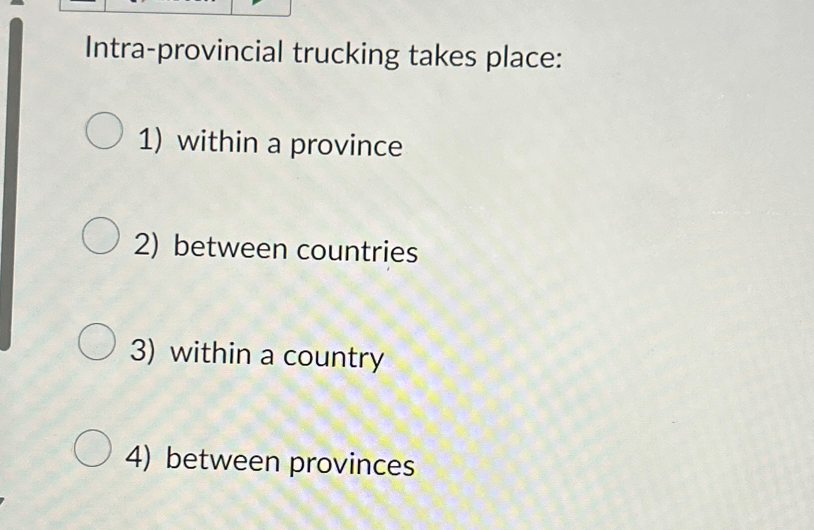 Solved Intra-provincial trucking takes place:within a | Chegg.com