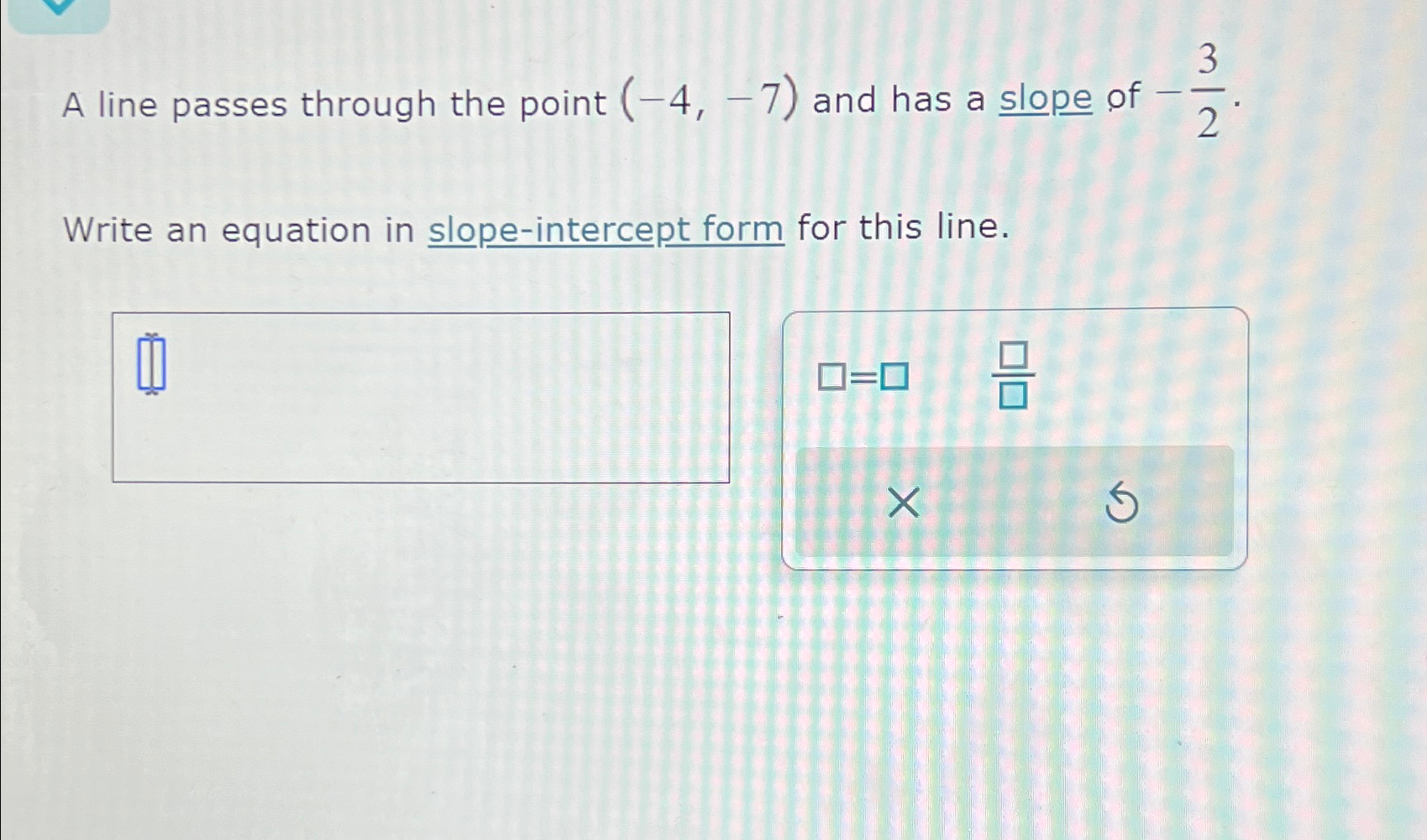 Solved A line passes through the point (-4,-7) ﻿and has a | Chegg.com