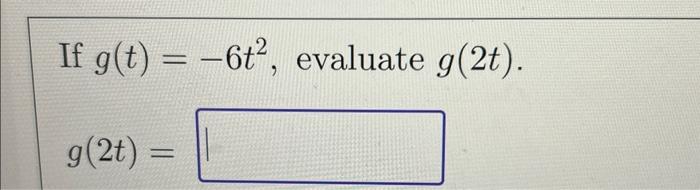 Solved g(t)=−6t2 | Chegg.com