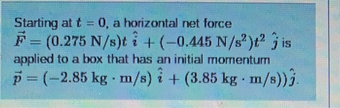 Solved Starting at t = 0, a horizontal net force F= (0.275 | Chegg.com