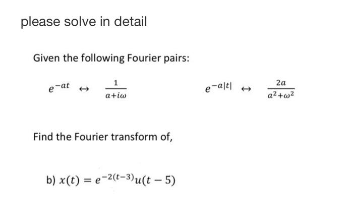 Solved please solve in detail Given the following Fourier | Chegg.com