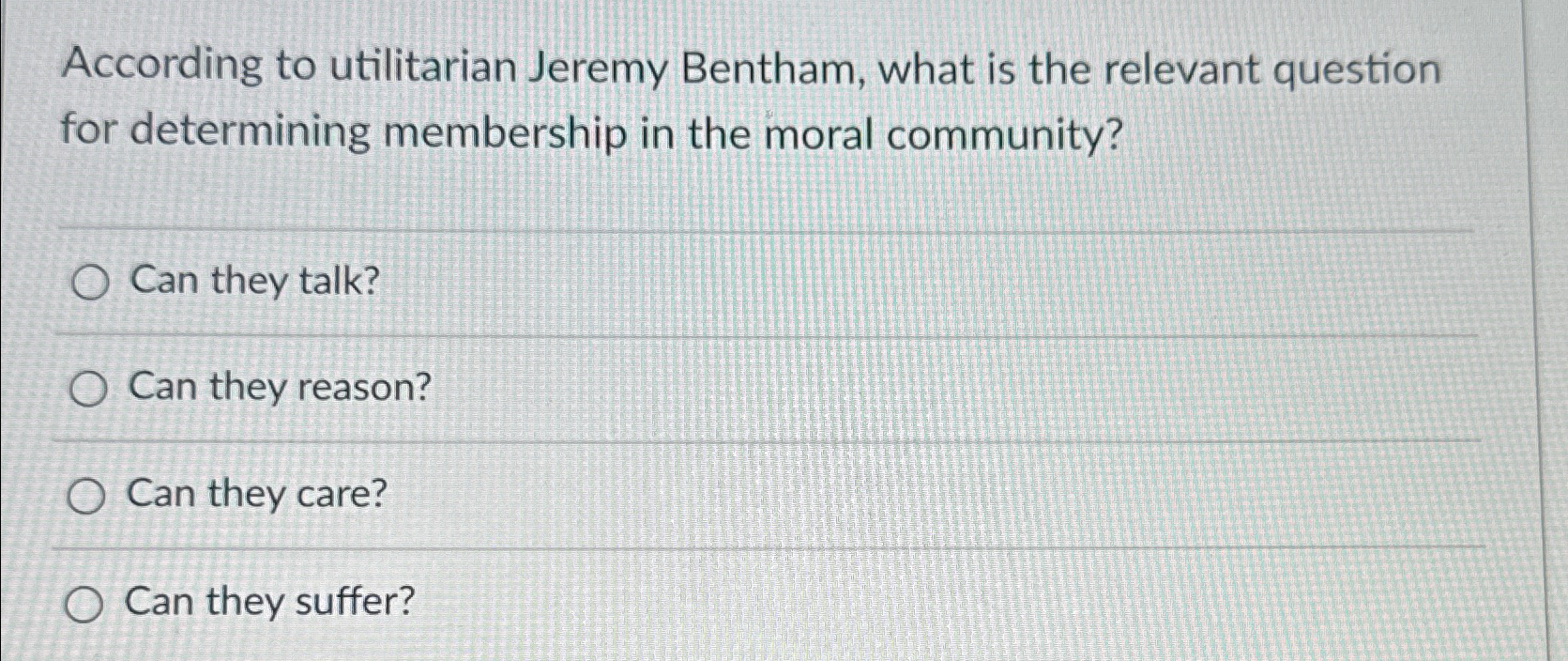 Solved According to utilitarian Jeremy Bentham, what is the | Chegg.com