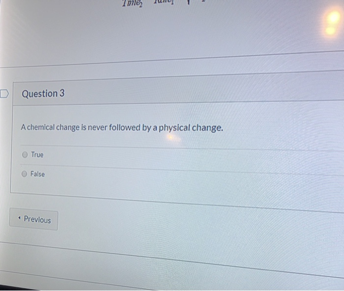 Solved 178 Question 3 A chemical change is never followed by | Chegg.com