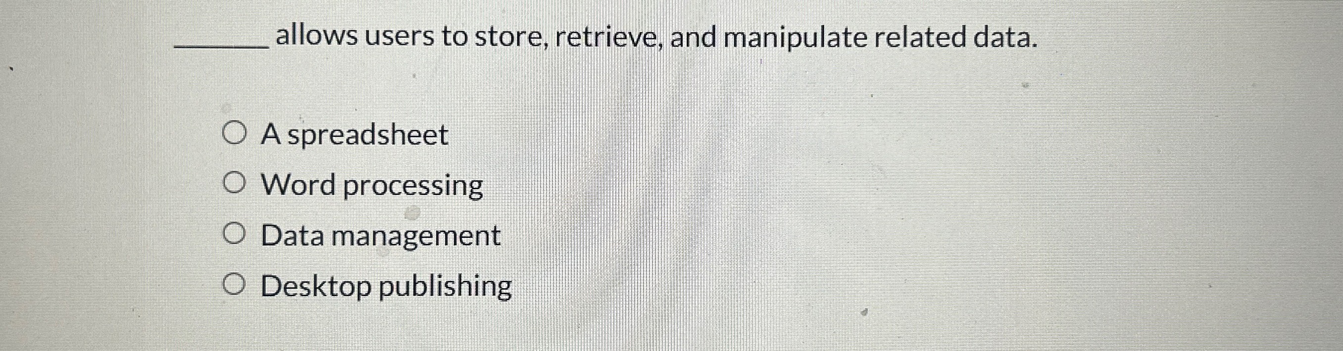Solved allows users to store, retrieve, and manipulate | Chegg.com