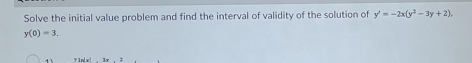 Solved Solve the initial value problem and find the interval | Chegg.com