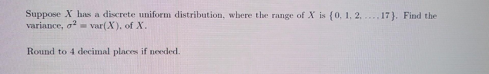Solved Suppose X has a discrete uniform distribution, where | Chegg.com