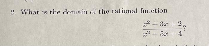 Solved 2. What is the domain of the rational function | Chegg.com