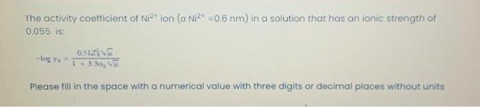 Solved The activity coefficient of Niz'ion (a Ni2° -0.6 nm) | Chegg.com