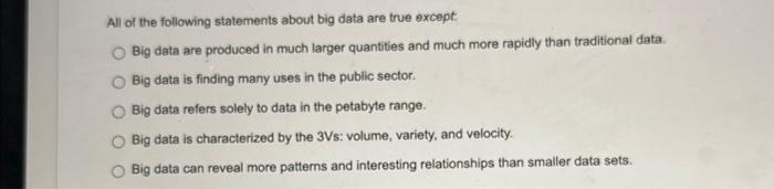 Solved All of the following statements about big data are | Chegg.com
