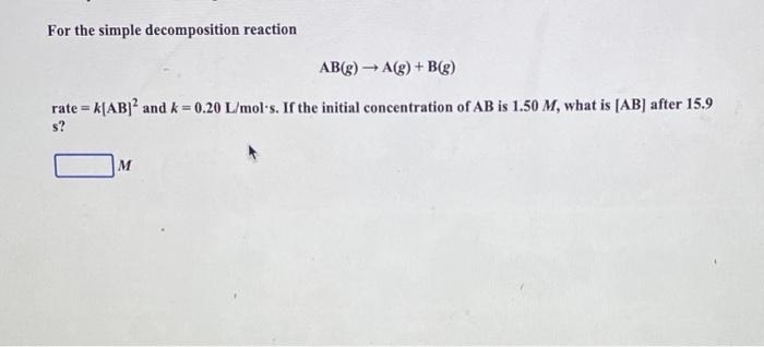 Solved For the simple decomposition reaction AB(8) A(g) | Chegg.com