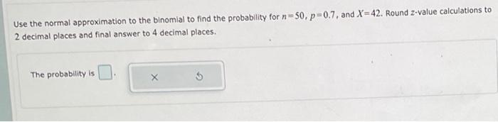Solved Use the normal approximation to the binomial to find | Chegg.com