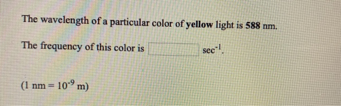 Solved The wavelength of a particular color of yellow light | Chegg.com