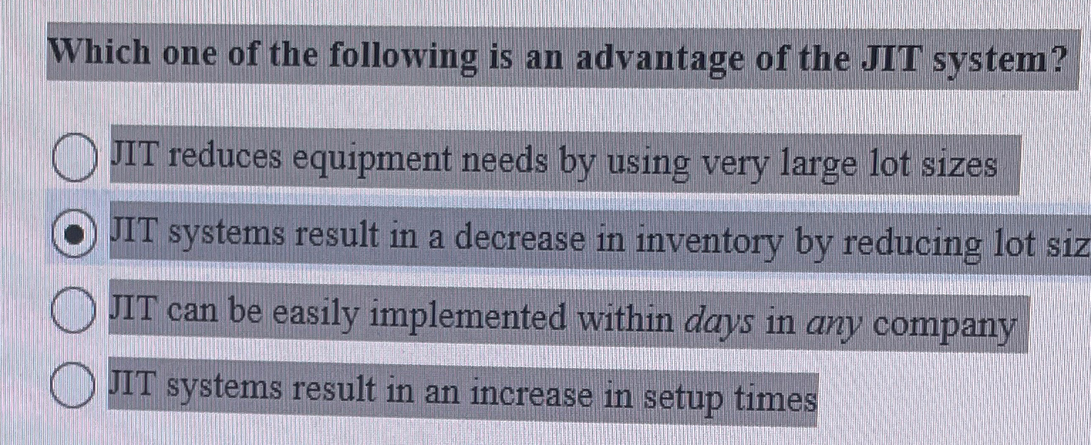 Solved Which one of the following is an advantage of the JIT | Chegg.com