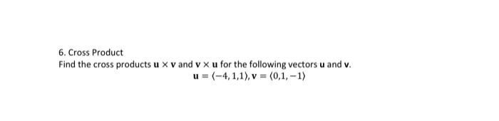 Solved 6. Cross Product Find the cross products u×v and v×u | Chegg.com