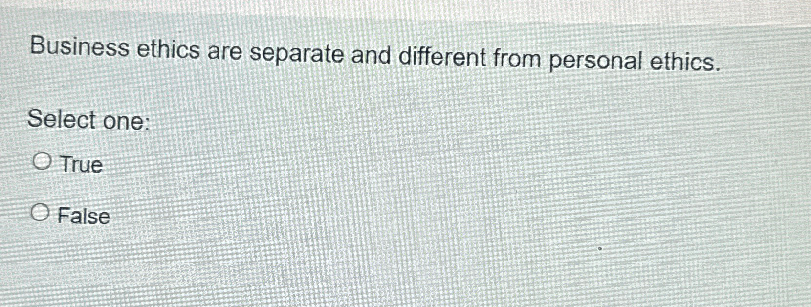 Solved Business ethics are separate and different from | Chegg.com