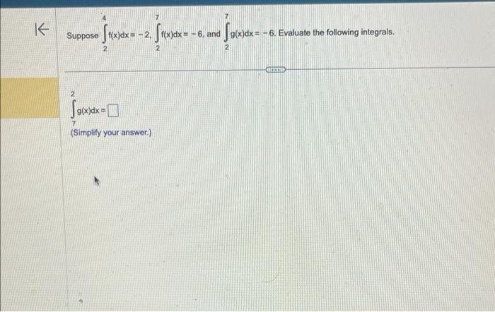 Solved Suppose ∫24f(x)dx=−2.∫27f(x)dx=−6, and ∫27g(x)dx=−6. | Chegg.com
