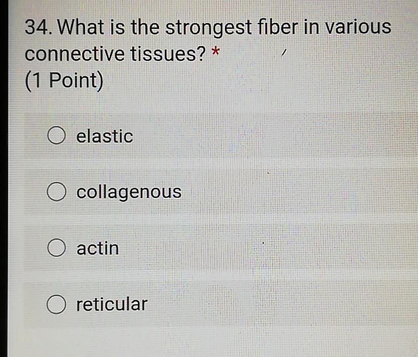 Solved 34. What is the strongest fiber in various connective | Chegg.com