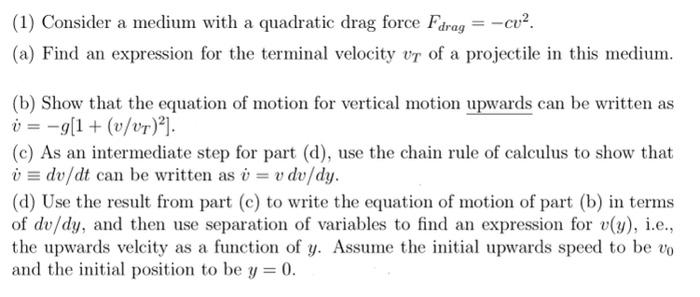 Solved (1) Consider a medium with a quadratic drag force | Chegg.com