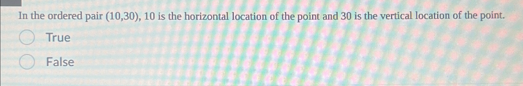 Solved In the ordered pair (10,30),10 ﻿is the horizontal | Chegg.com