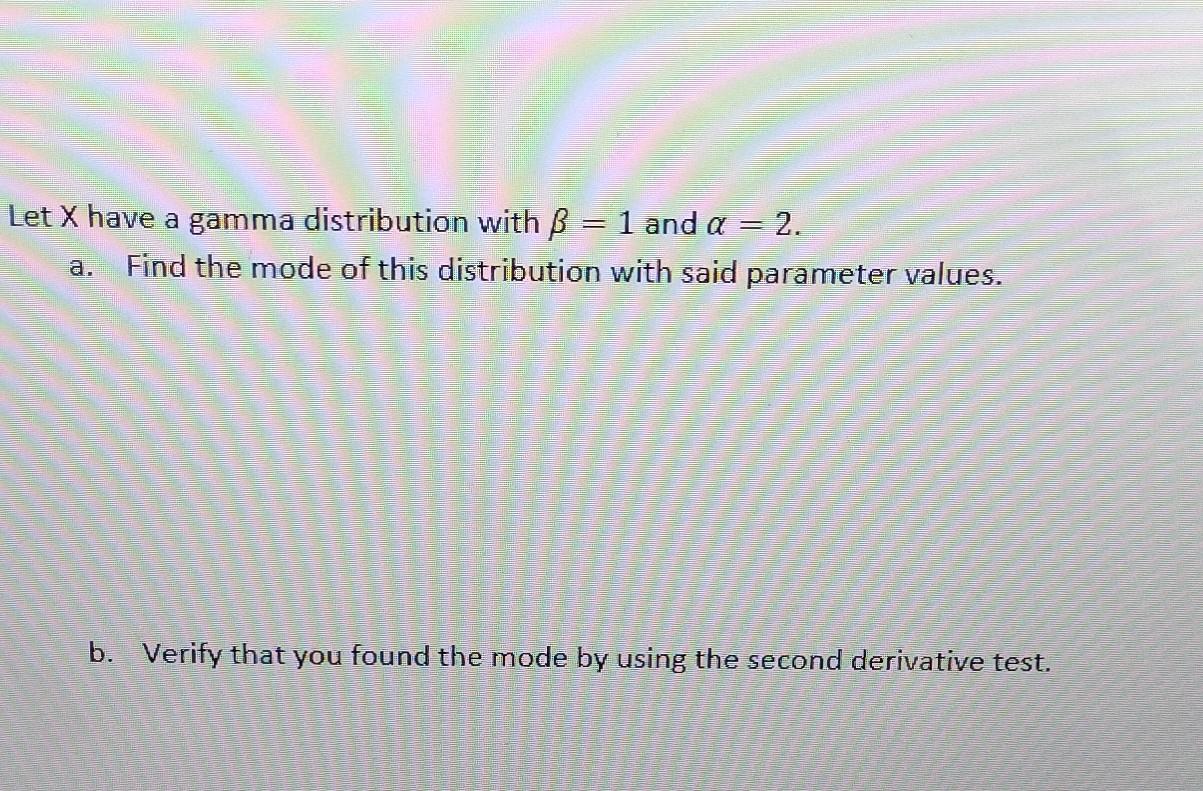 Solved Let X have a gamma distribution with β=1 and α=2. a. | Chegg.com