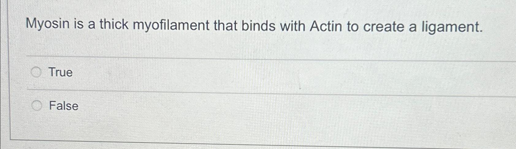 Solved Myosin is a thick myofilament that binds with Actin | Chegg.com