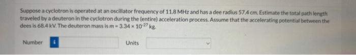 Solved Suppose a cyclotron is operated at an oscillator | Chegg.com