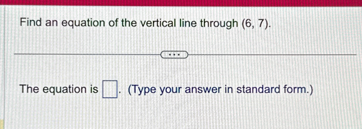 Solved Find an equation of the vertical line through | Chegg.com
