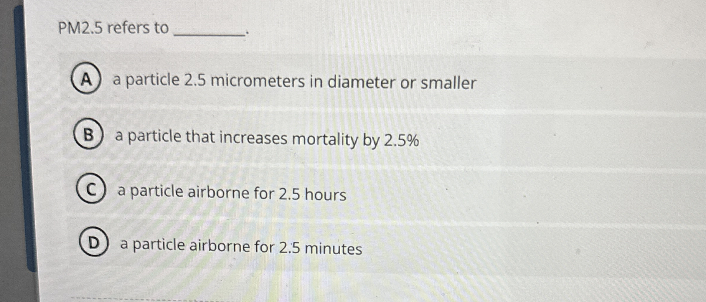 Solved PM2.5 ﻿refers toa particle 2.5 ﻿micrometers in | Chegg.com