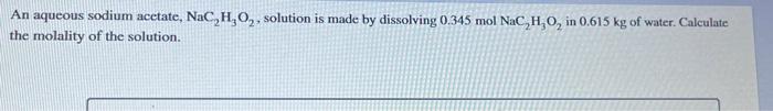 Solved An aqueous sodium acetate, NaC2H3O2, solution is made | Chegg.com