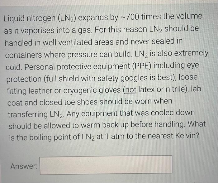 Solved Liquid nitrogen ( LN2 ) expands by ∼700 times the | Chegg.com