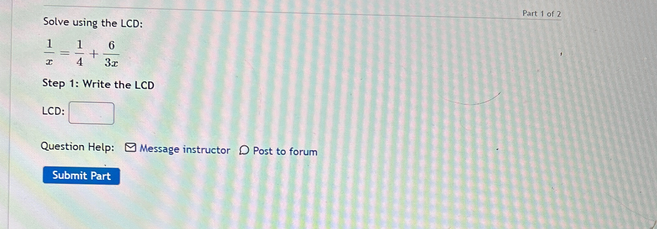 Solved Part 1 ﻿of 2Solve using the LCD:1x=14+63xStep 1: | Chegg.com