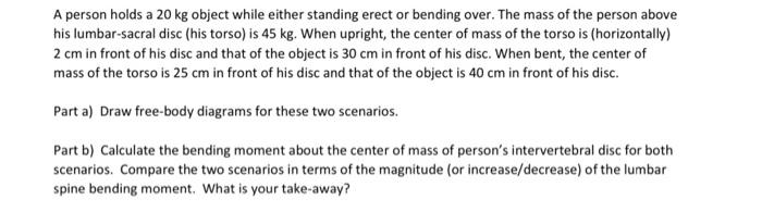 A person holds a 20 kg object while either standing | Chegg.com