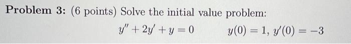 Solved Problem 3: (6 points) Solve the initial value | Chegg.com