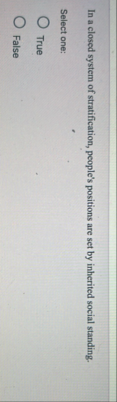 Solved In a closed system of stratification, people's | Chegg.com