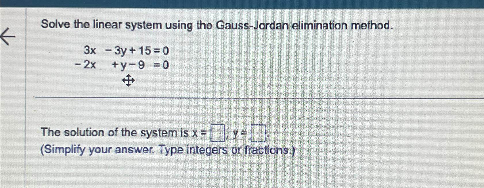 Solved Solve the linear system using the Gauss-Jordan | Chegg.com