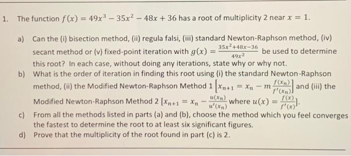 Solved 1. The function f(x)=49x3−35x2−48x+36 has a root of | Chegg.com
