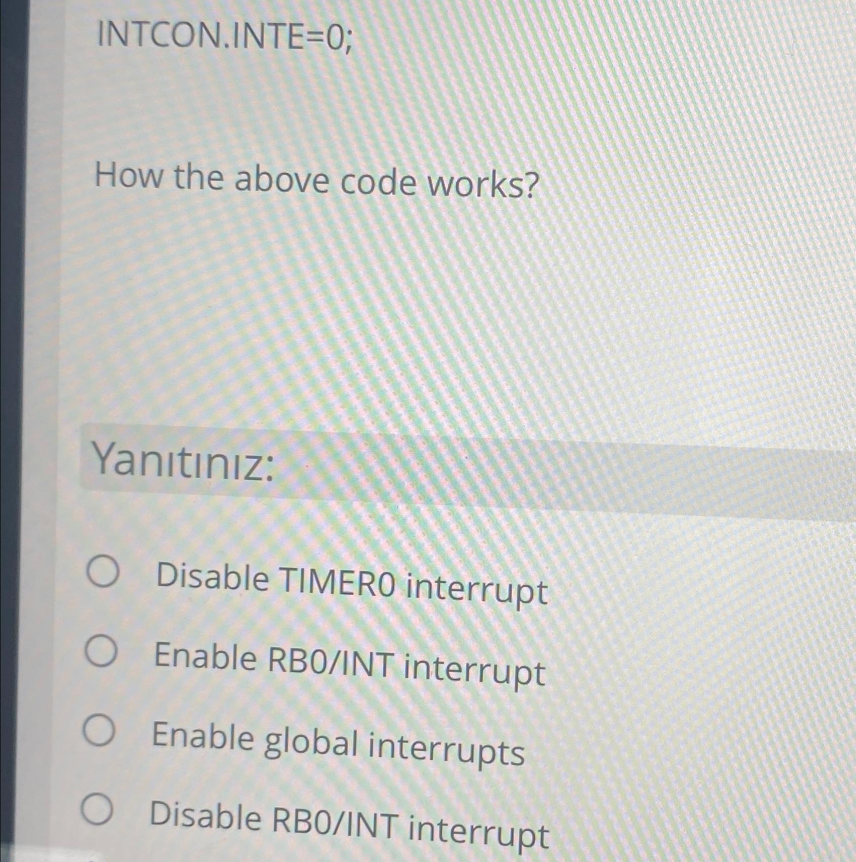 Solved INTCON.INTE=0;How the above code | Chegg.com