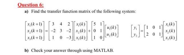Solved Question 6: a) Find the transfer function matrix of | Chegg.com