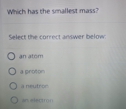 Solved Which has the smallest mass?Select the correct answer | Chegg.com