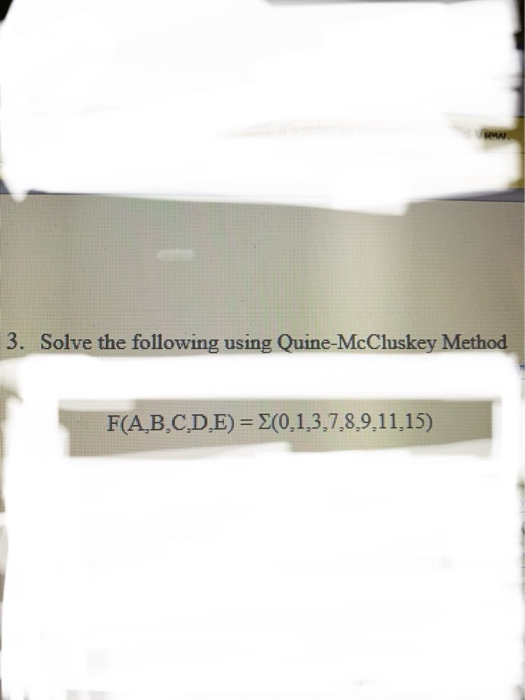 Solved 3. Solve the following using Quine-McCluskey Method | Chegg.com