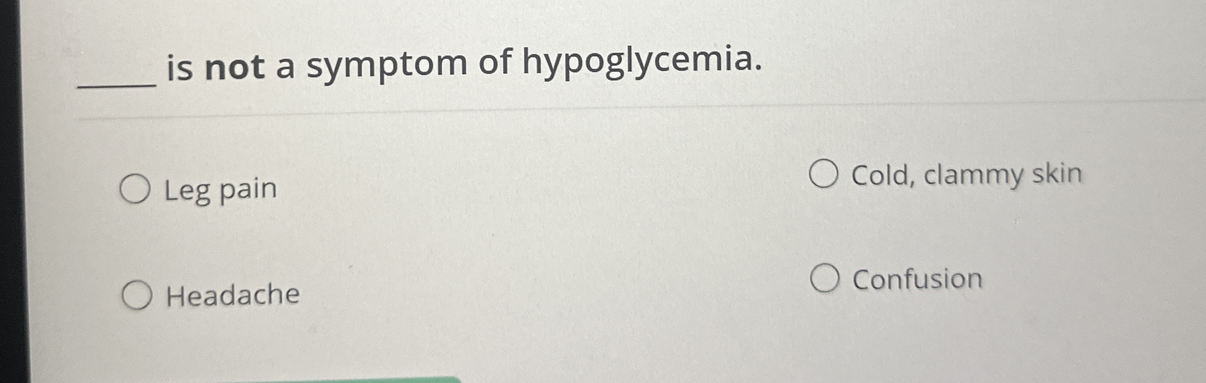 Solved is not a symptom of hypoglycemia.Leg painCold, clammy | Chegg.com