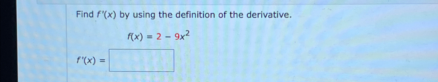 Solved Find f'(x) ﻿by using the definition of the | Chegg.com