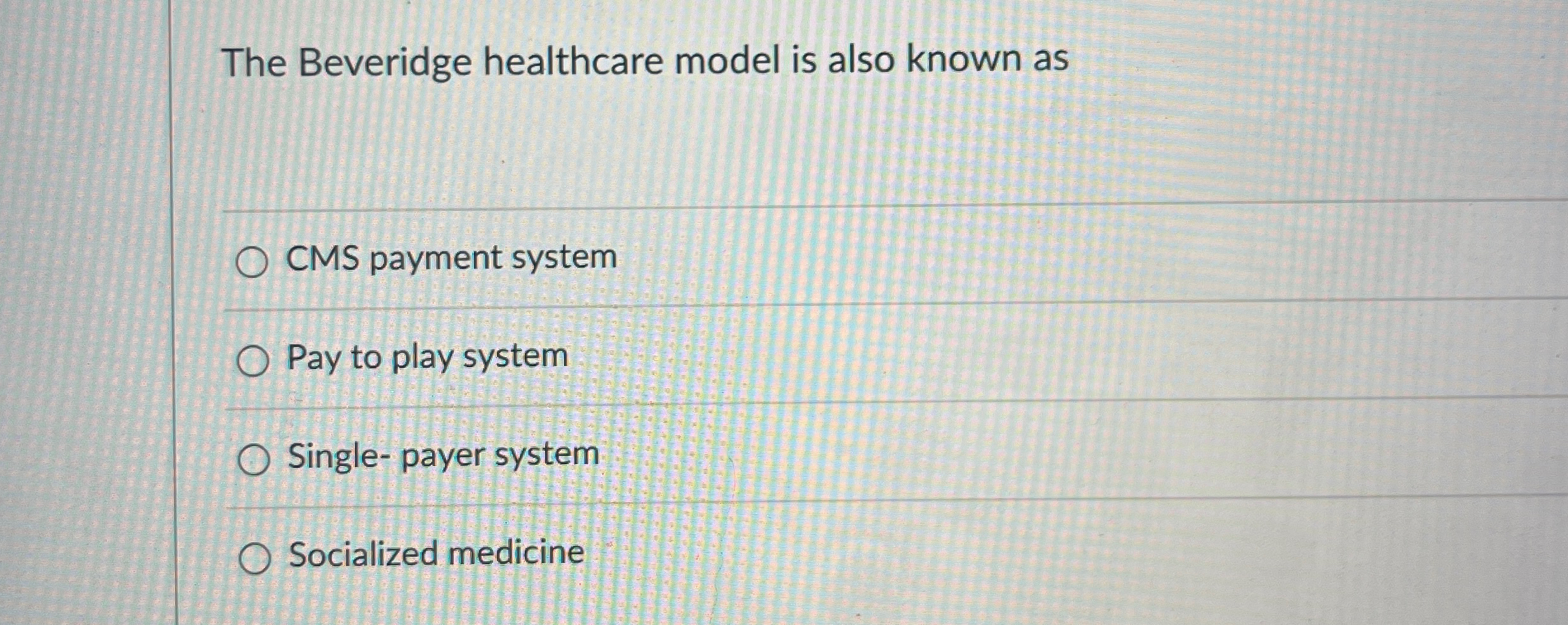 Solved The Beveridge healthcare model is also known asCMS | Chegg.com