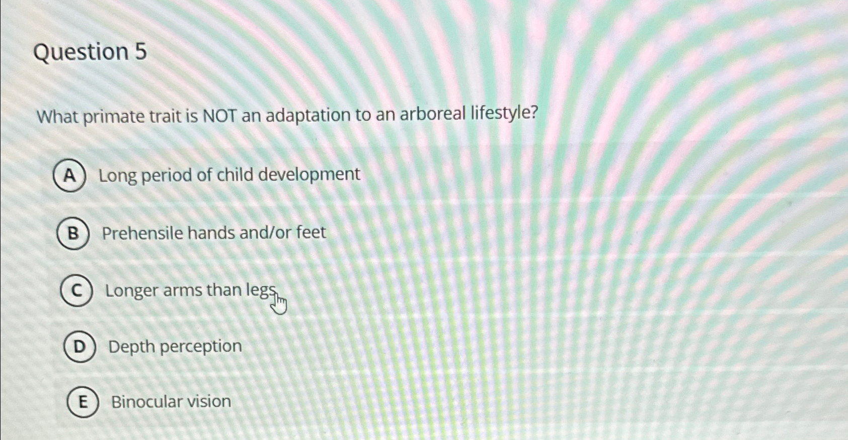 Solved Question 5What primate trait is NOT an adaptation to | Chegg.com