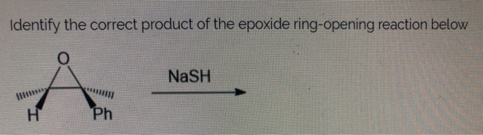 Solved Identify the correct product of the epoxide | Chegg.com