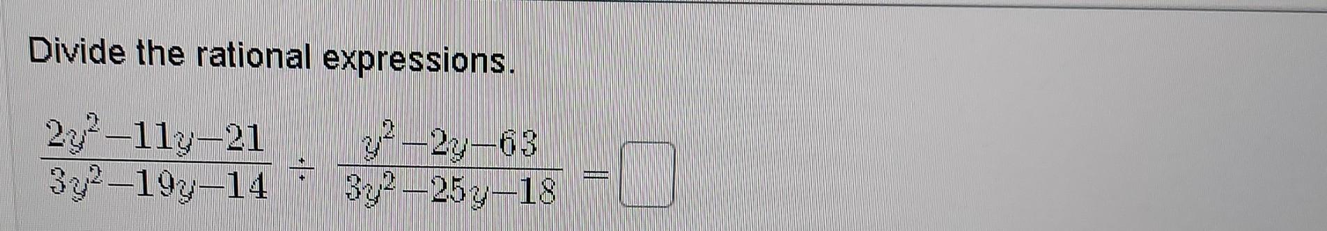 Solved Divide the rational expressions. | Chegg.com