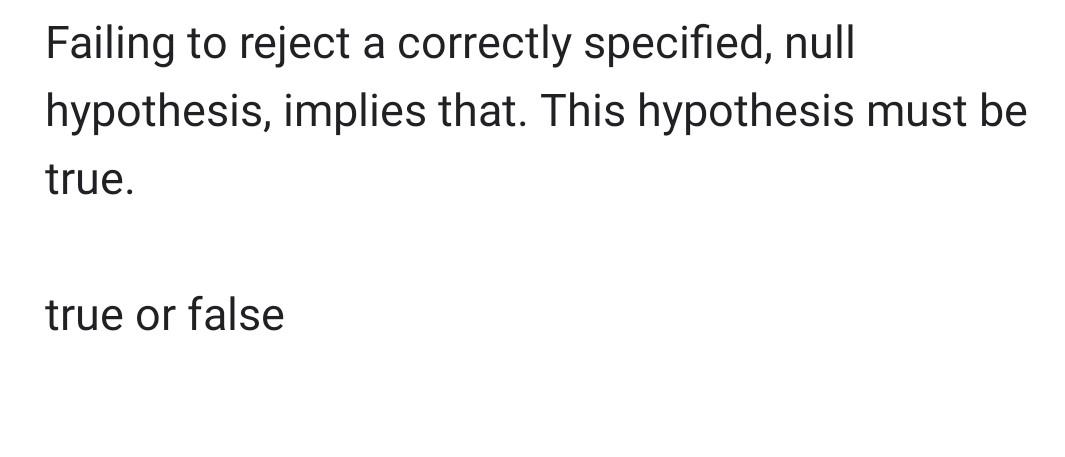 Solved Failing to reject a correctly specified, null | Chegg.com