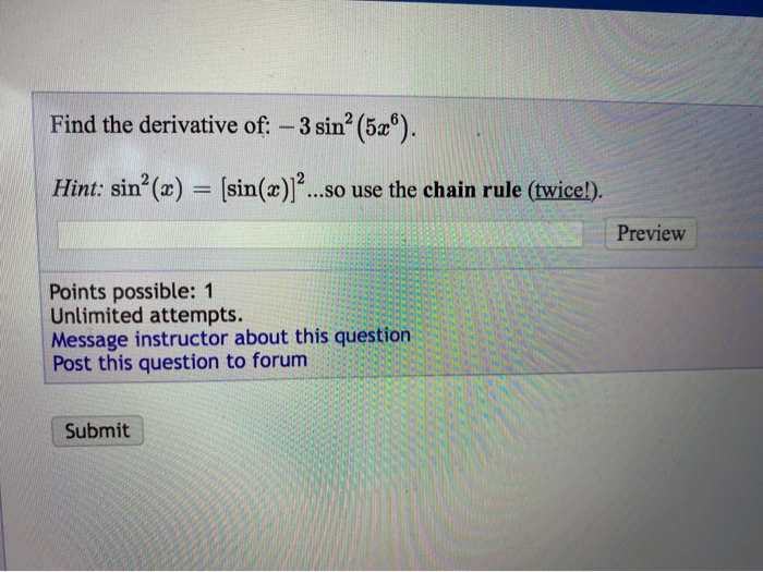 Solved Find the derivative of: −3sin2(5x6). Hint: | Chegg.com