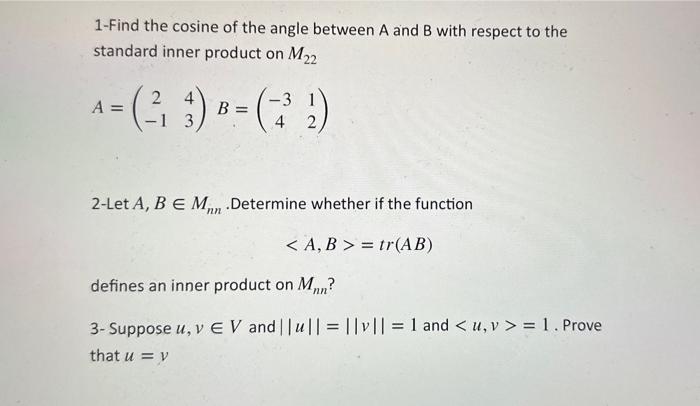 Solved 1-Find the cosine of the angle between A and B with | Chegg.com