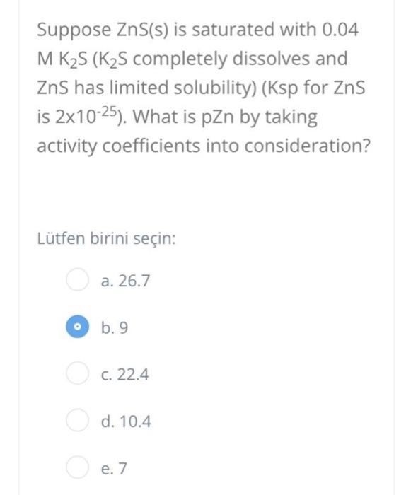 Solved Suppose ZnS(s) is saturated with 0.04 M K S (K25 | Chegg.com